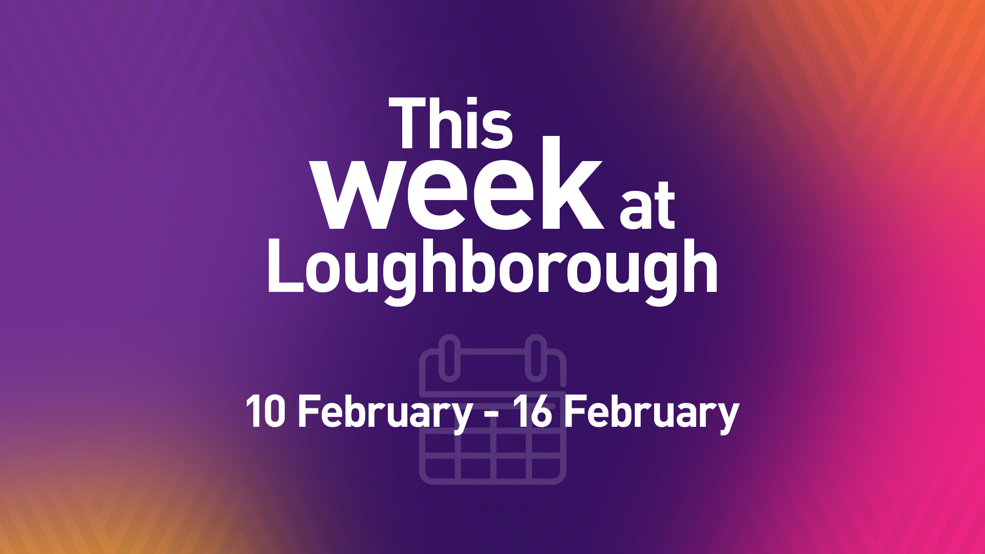 This Week at Loughborough | 10 February - Loughborough Life